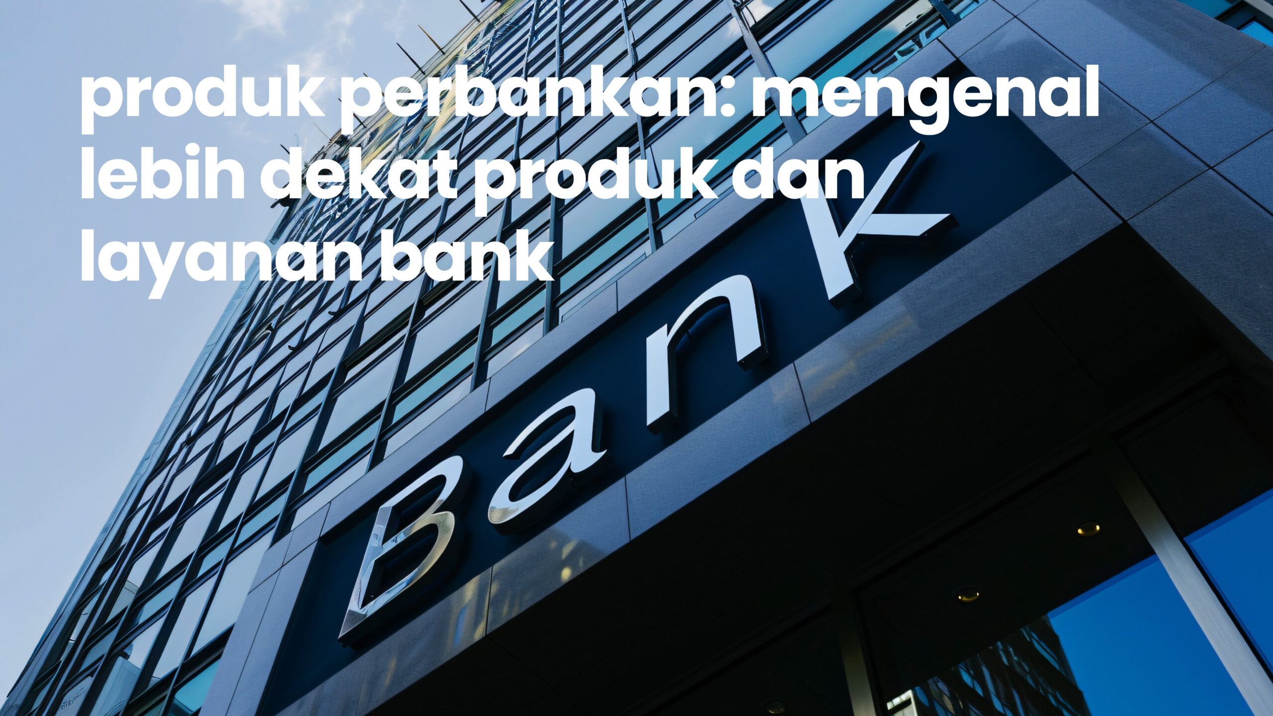 Jenis Produk Bank untuk Mengatur Keuangan Keluarga Secara Efisien ...